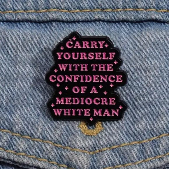 Jewelry | Carry Yourself With The Confidence Of A Mediocre White Man ...